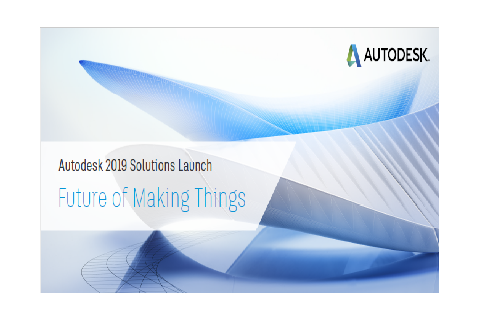 Autodesk 2019 Solutions Launch - Future of Making Things | Event ...